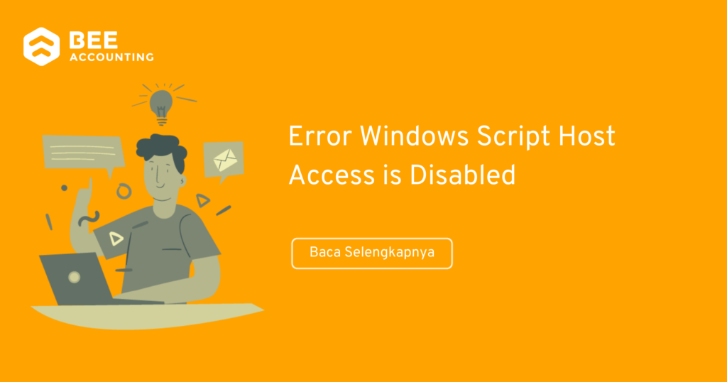 Panduan Error Windows Script Host Access is Disabled - BeeAccounting