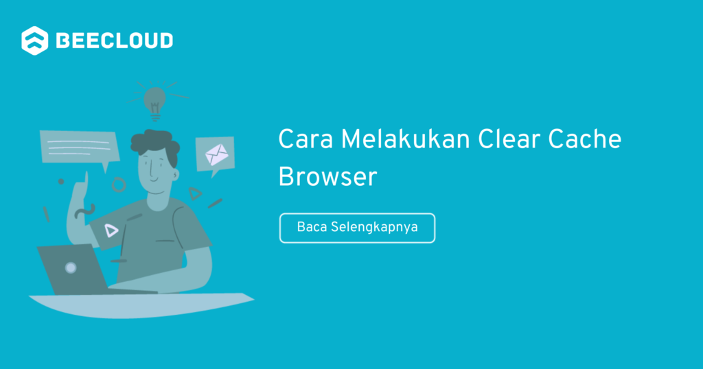 Panduan Cara Melakukan Clear Cache Browser