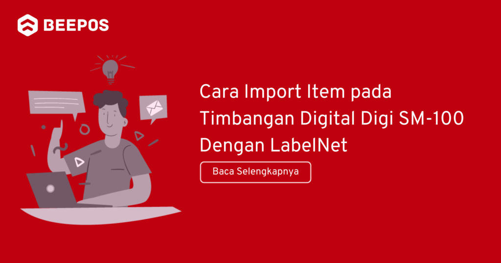 Panduan Cara Import Item pada Timbangan Digital Digi SM-100 Dengan LabelNet