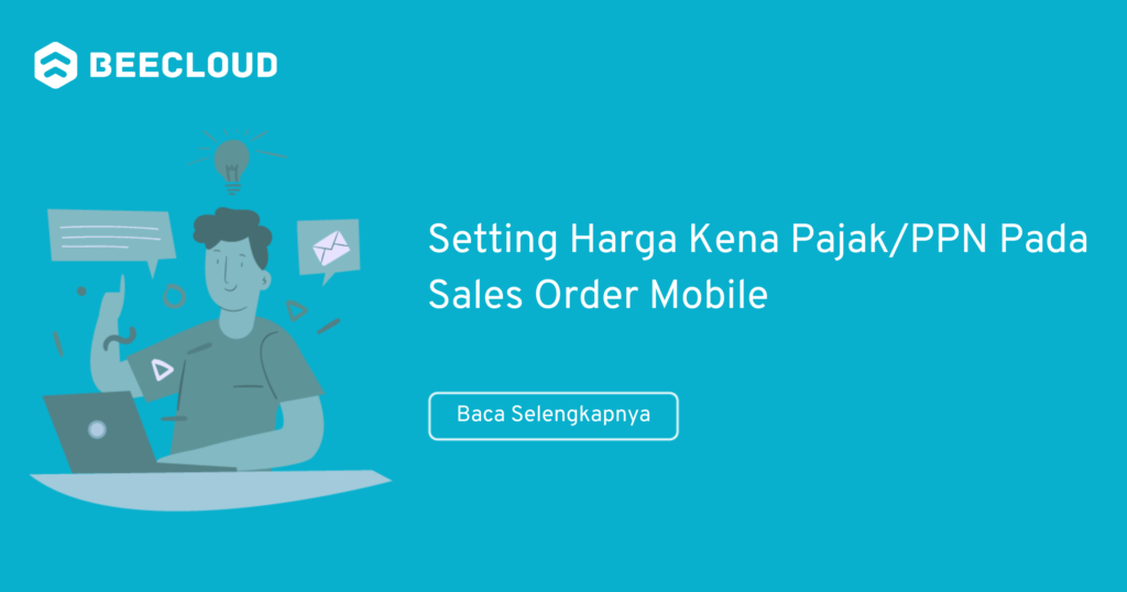 Panduan Setting Harga Kena Pajak/PPN Pada Sales Order Mobile