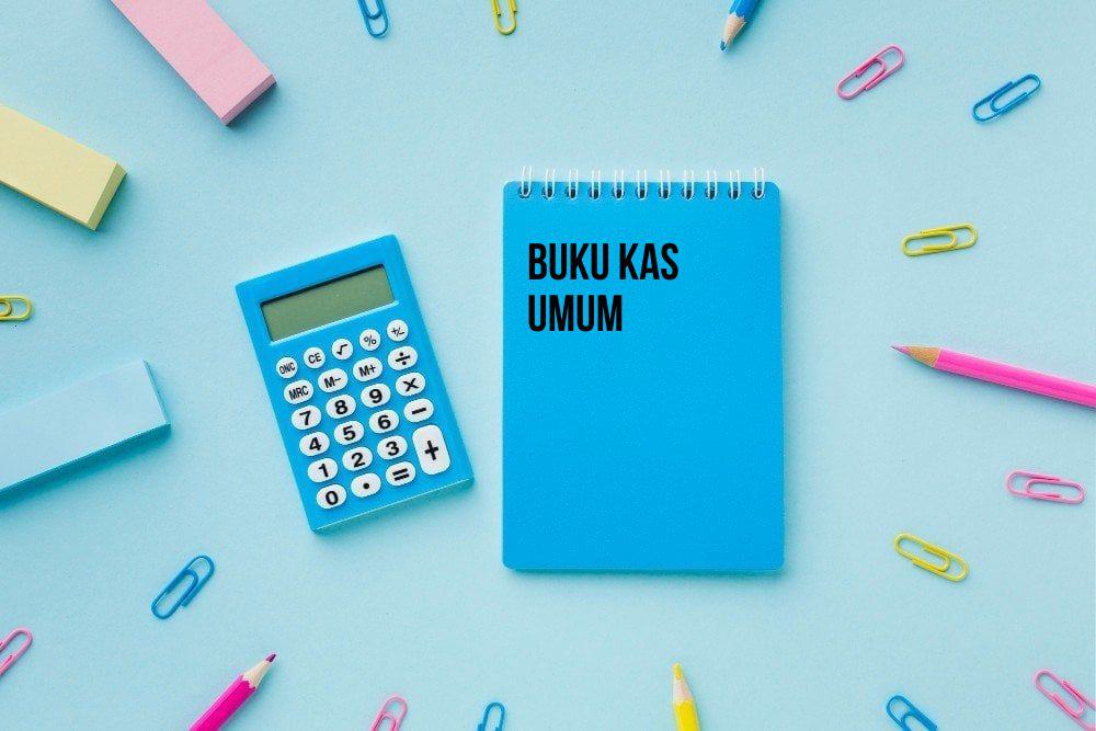 Contoh Buku Kas Umum, Format dan Cara Mengisinya