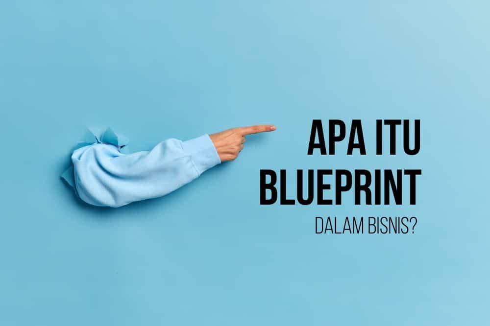Blueprint Adalah: Pengertian, Contoh, Tahapan dalam Bisnis