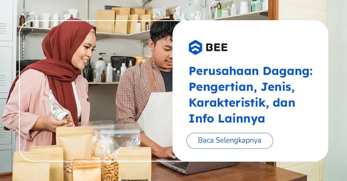 Perusahaan Dagang: Pengertian, Jenis, Karakteristik, Contohnya