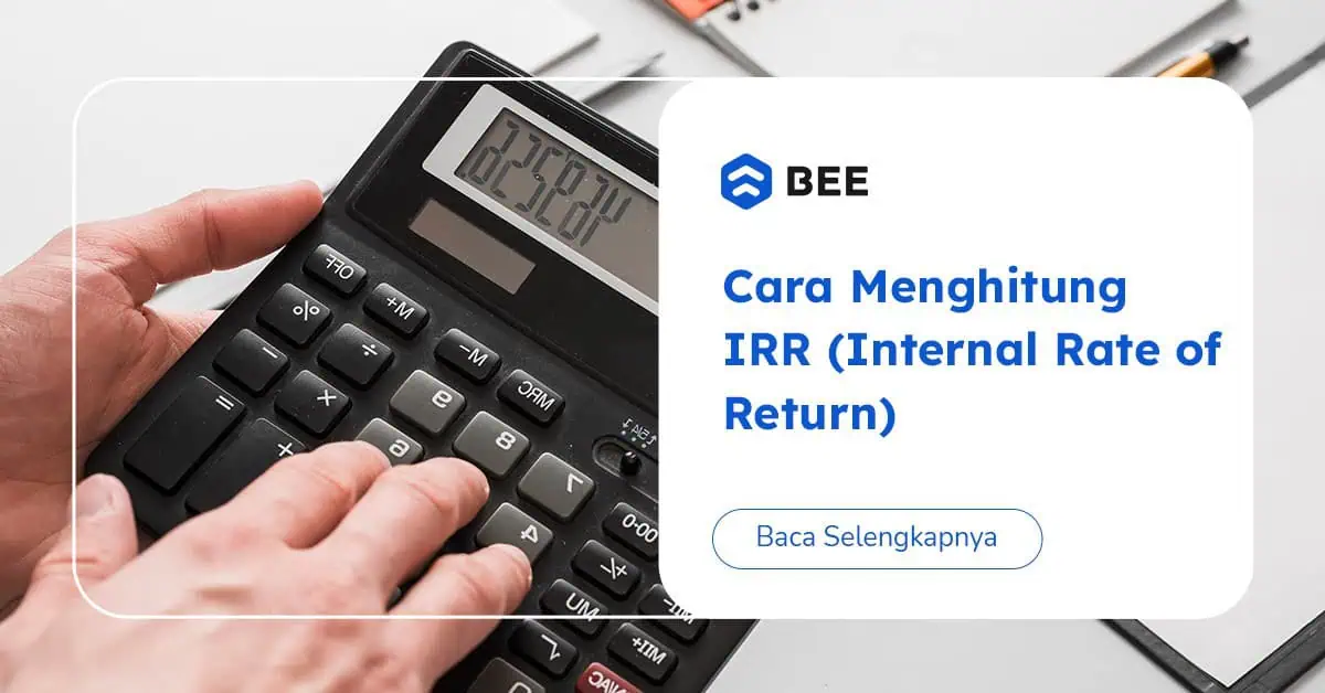 Cara Menghitung IRR: Mengungkap Acuan Keuntungan Investasi