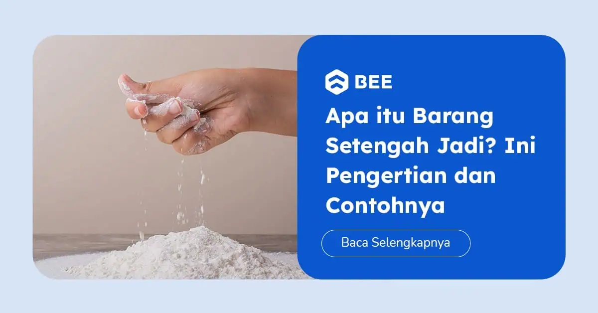 Apa itu Barang Setengah Jadi? Ini Pengertian dan Contohnya