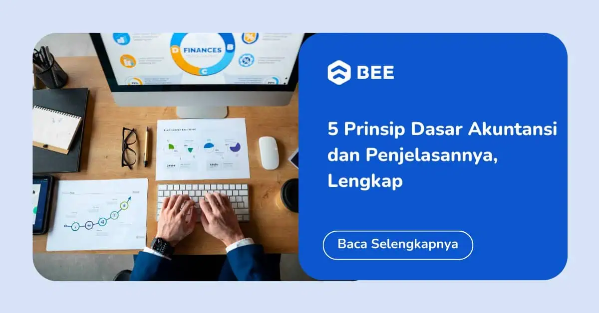 5 Prinsip Dasar Akuntansi dan Penjelasannya, Lengkap!